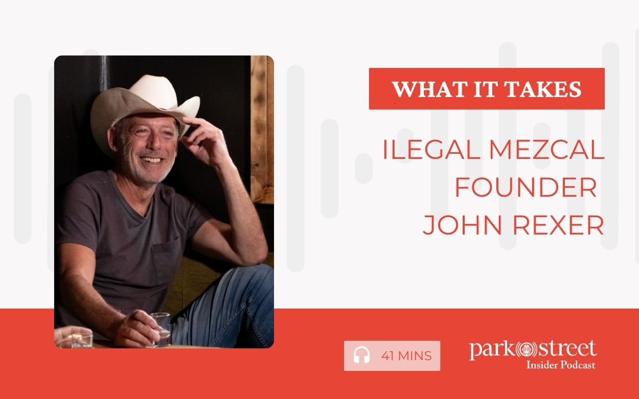 What it Takes— Ilegal Mezcal Founder John Rexer - Park Street Imports