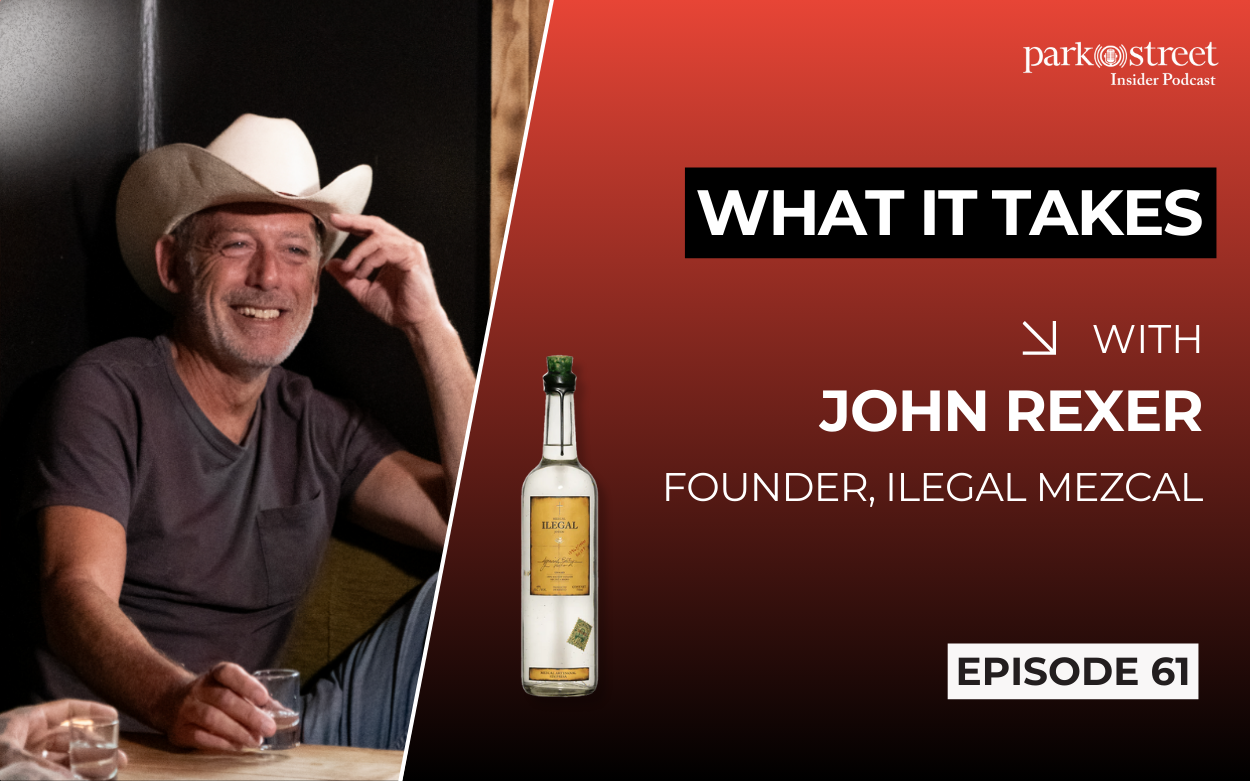 What it Takes— Ilegal Mezcal Founder John Rexer - Park Street Imports