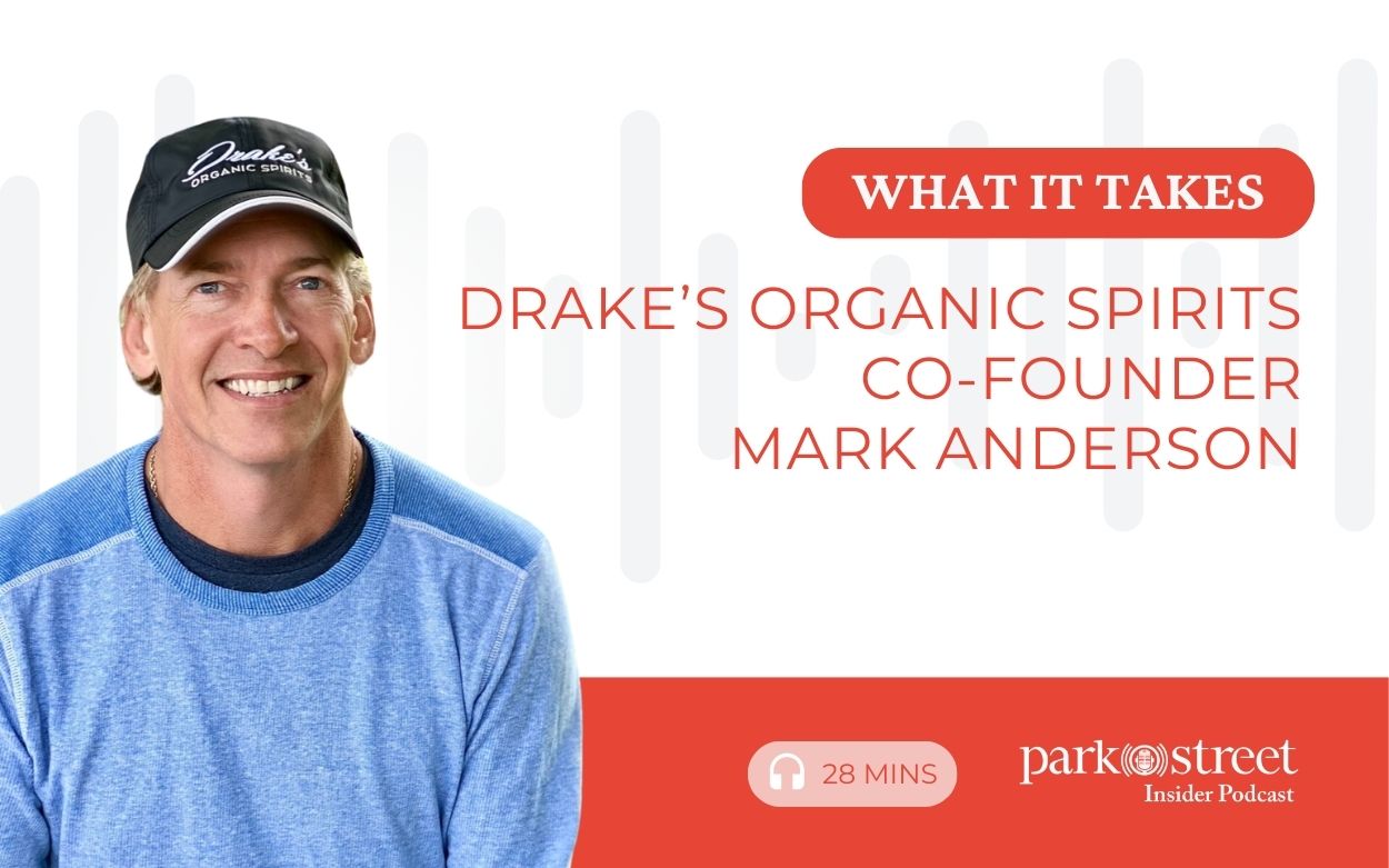 What It Takes - Drake's Organic Spirits Co-Founder Mark Anderson - Park ...