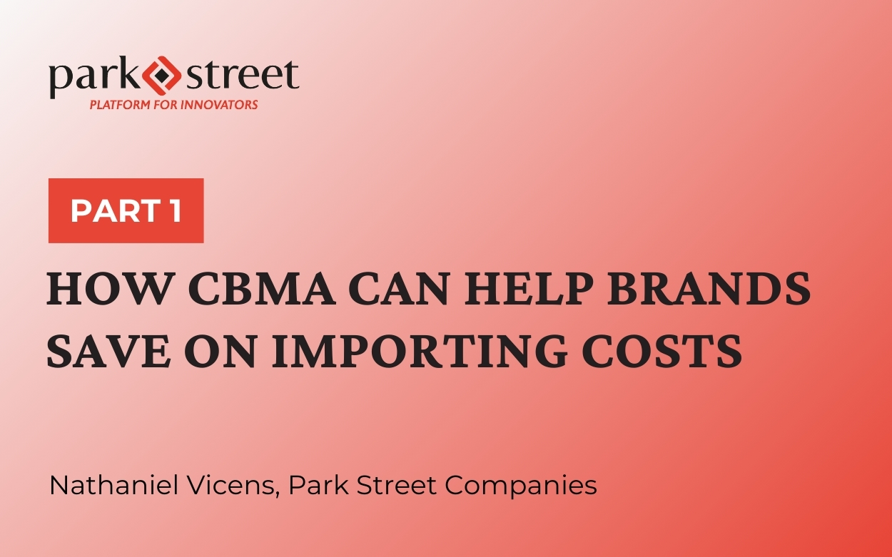How CBMA Can Help Brands Save on Importing Costs - Park Street Imports